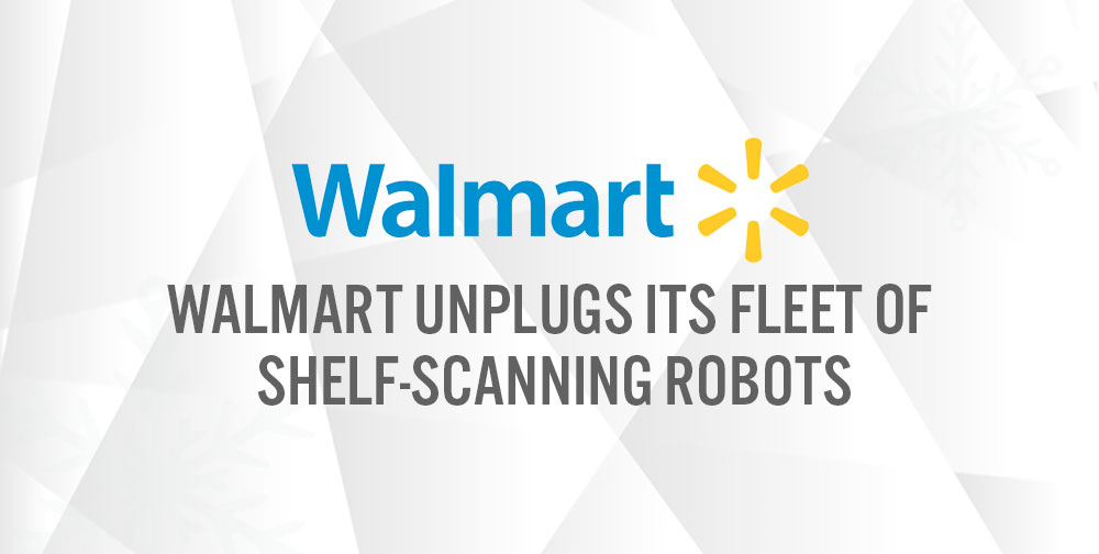 Walmart Unplugs Its Fleet of Shelf-Scanning Robots | Coresight Research