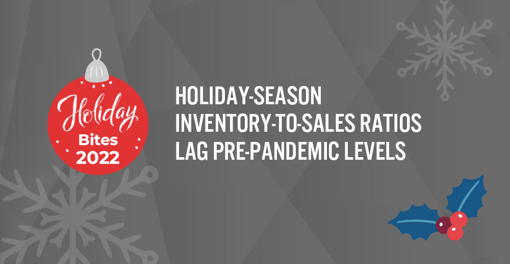 Holiday Bites: Holiday-Season Inventory-to-Sales Ratios Lag Pre ...