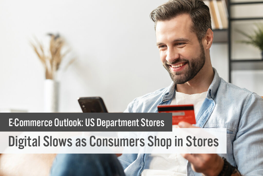 E-Commerce Outlook: US Department Stores—Digital Slows as Consumers ...