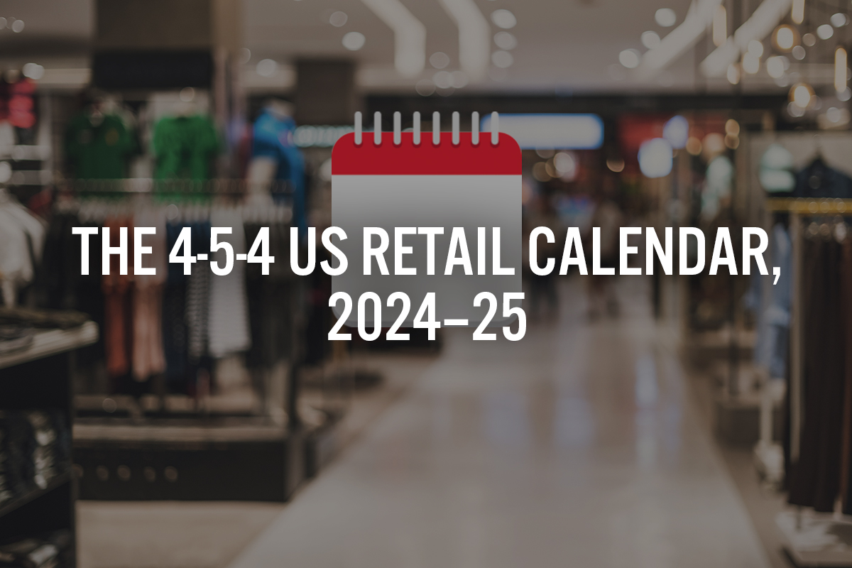 The 4-5-4 US Retail Calendar, 2024–25: Your Guide to the Retail Year ...